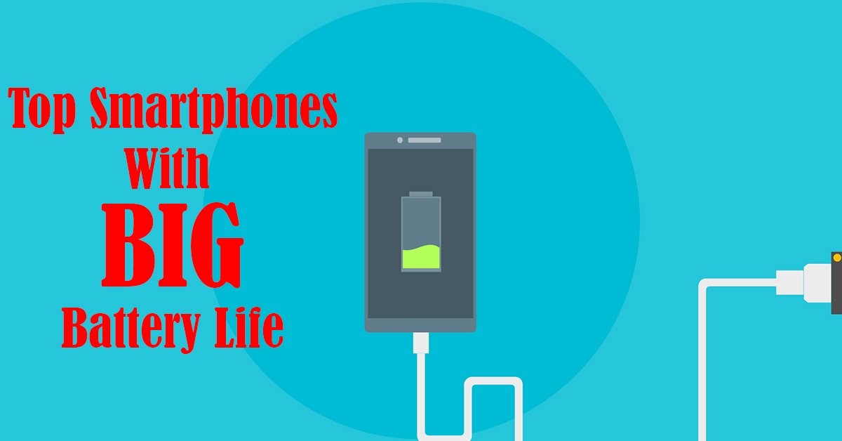 Top 10 smartphones with big battery life